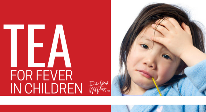 Tea for Fever in Children | Dr. Lisa Watson