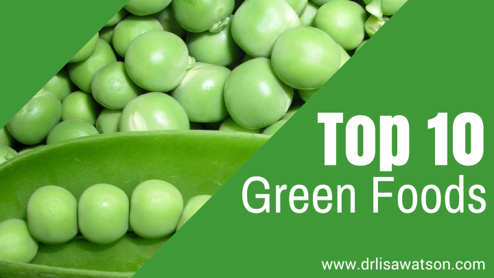 Green Eats - Top Ten Green Foods | Dr. Lisa Watson