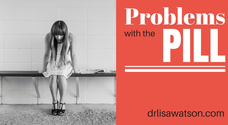 Problems with the Pill | Dr. Lisa Watson