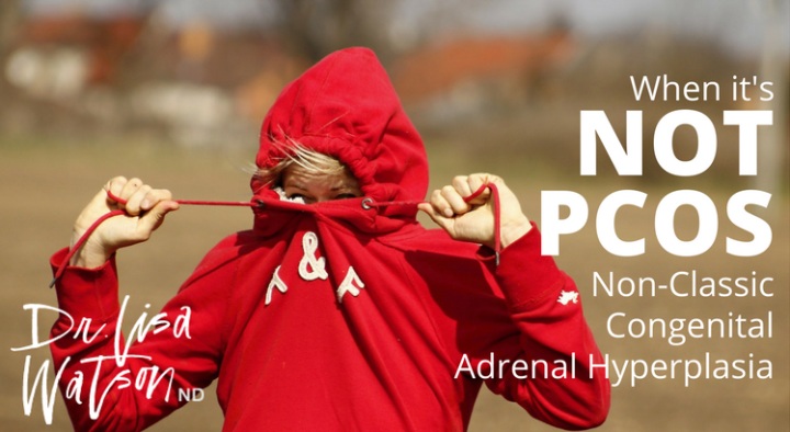 When it's NOT PCOS: Non-Classic Congenital Hyperplasia | Dr. Lisa Watson