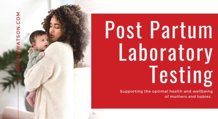 Post Partum Laboratory Testing | Dr. Lisa Watson
